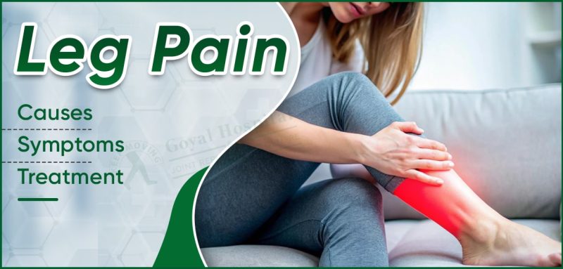 Leg Pain: Causes, Symptoms, And Treatment - Goyal Hospital